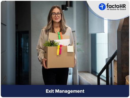 Exit Management: Definition, Benefits & Process | factoHR